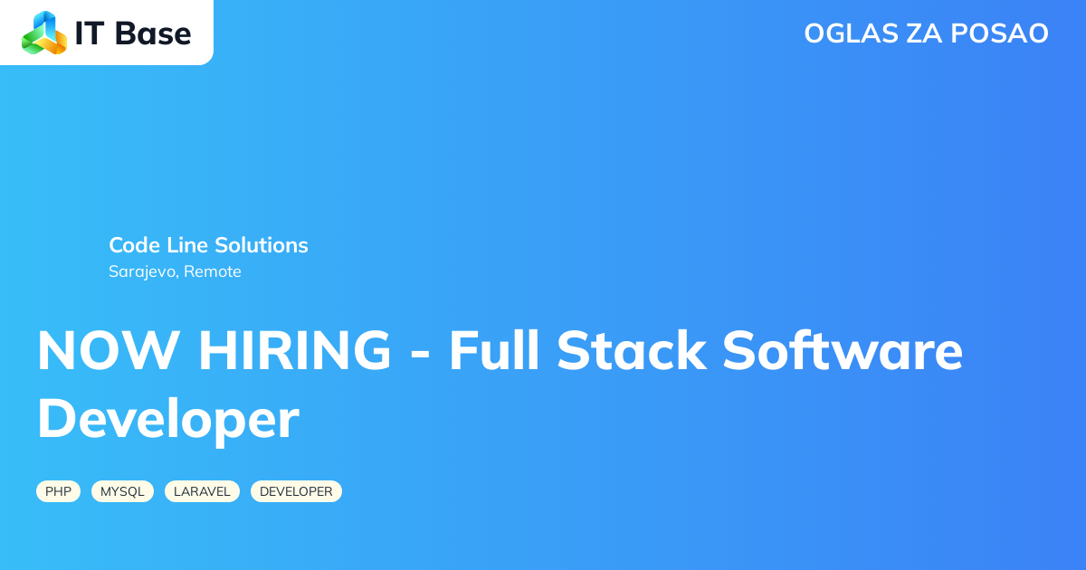 Posao: NOW HIRING - Full Stack Software Developer - Code Line Solutions - Sarajevo, Remote | IT Base