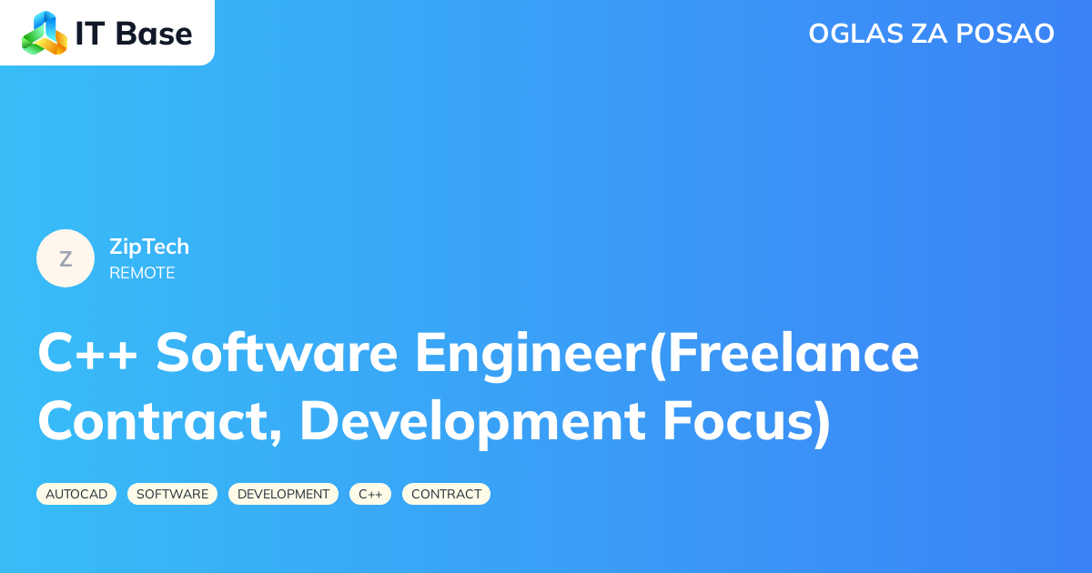 Posao: C++ Software Engineer(Freelance Contract, Development Focus) - ZipTech - REMOTE | IT Base